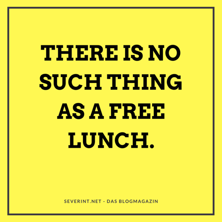 There is no such thing as a free lunch